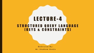 Lecture 4 sql {basics keys and constraints} | PPTX