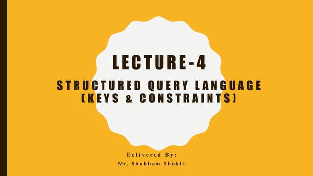 Lecture 4 sql {basics keys and constraints} | PPTX