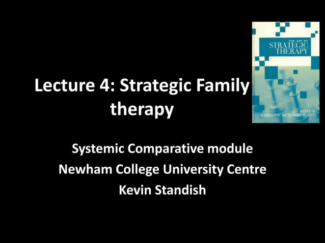 Lecture 4 strategic family therapy | PPTX | Medical Health