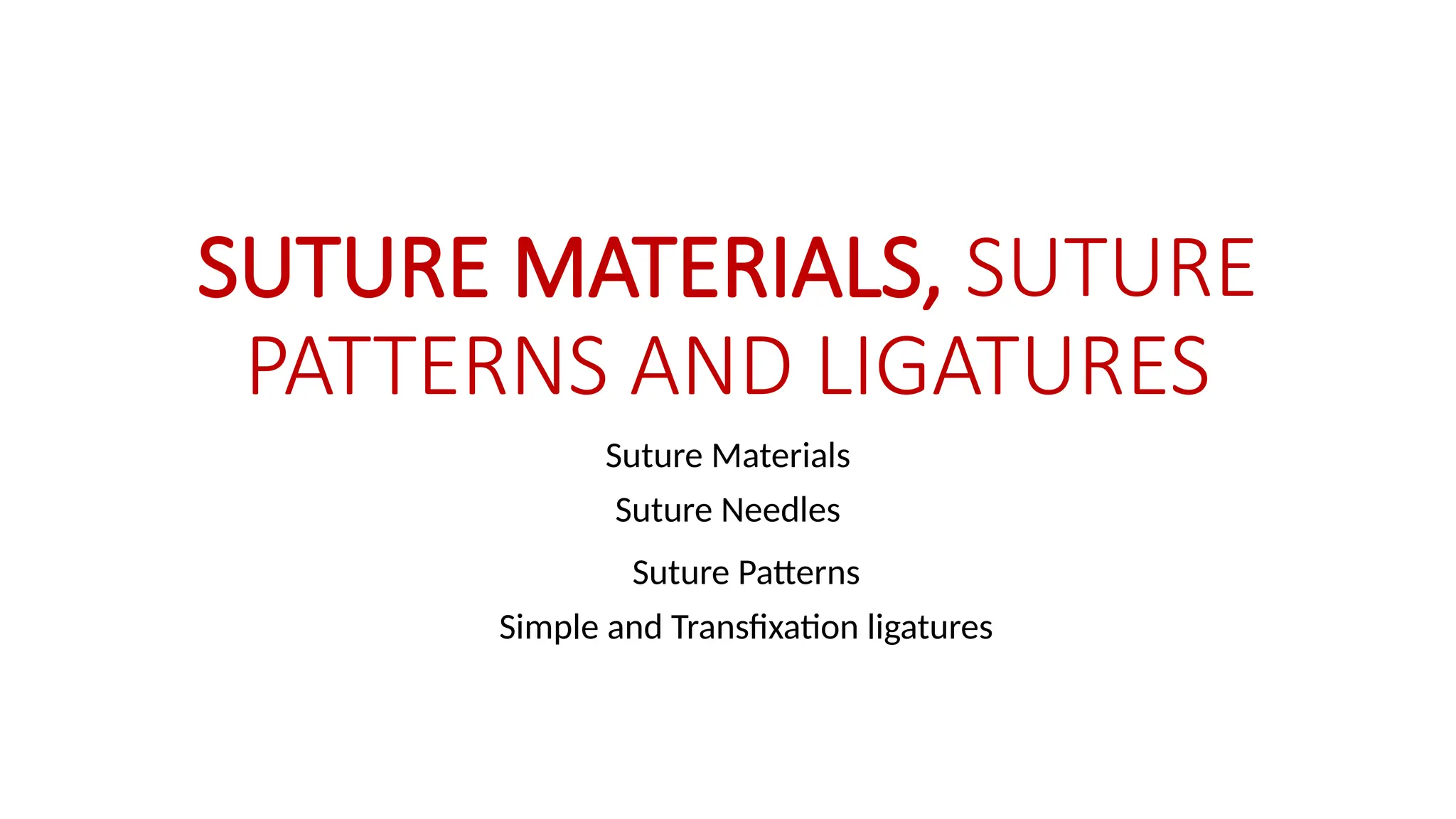 Lecture 4; Suture Materials, Suture Needles, Suture Patterns and Ligatures.pptx