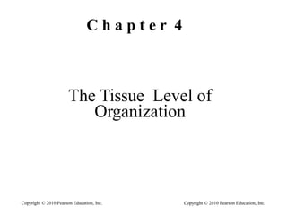 Lecture 4 tissue level of organization | PPTX