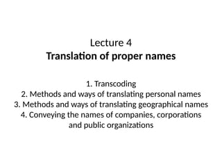 lecture 4 Transcoding. Ways of translating proper nouns ...