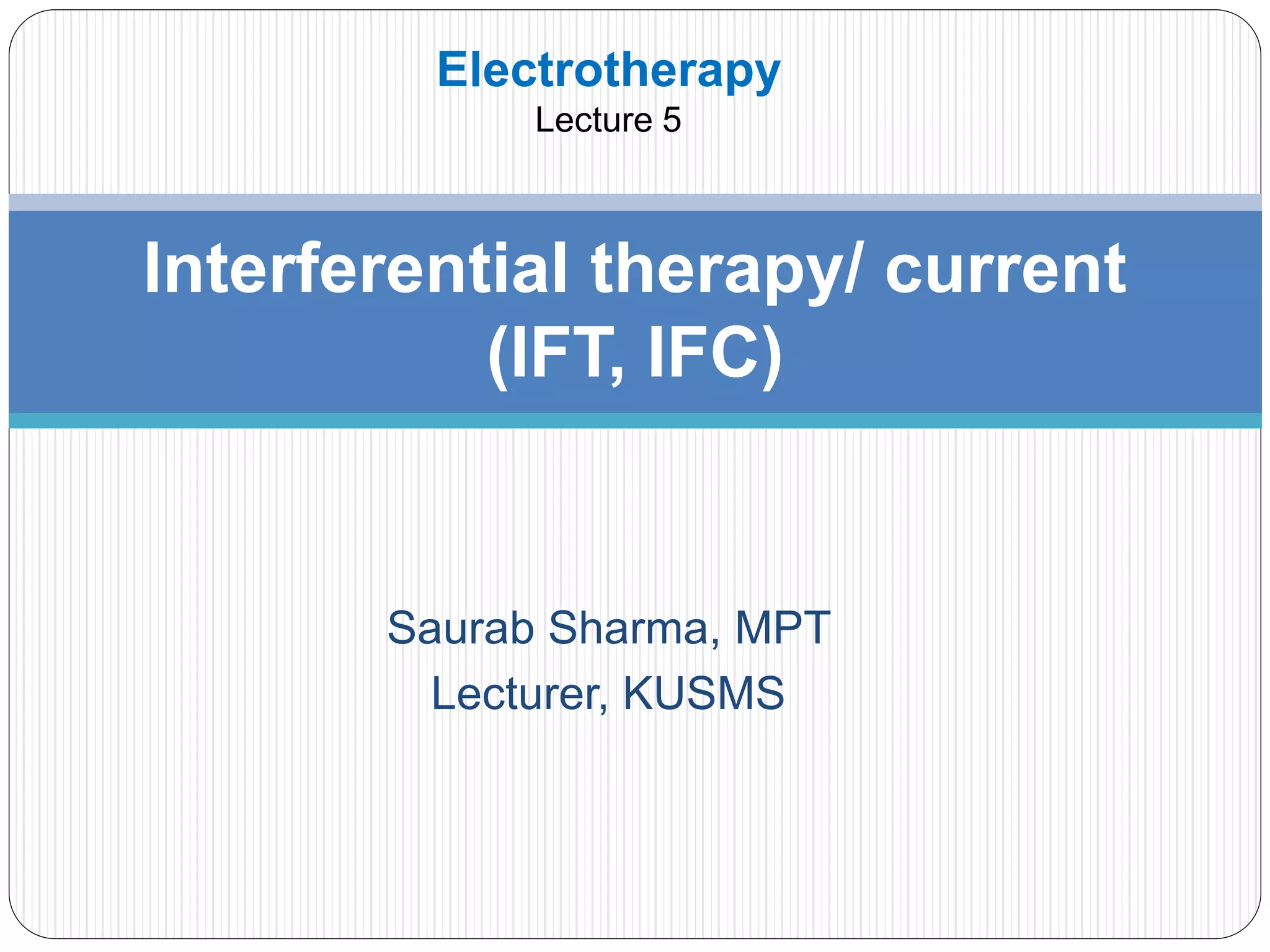 Interferential Current or therapy for Physiotherapy students | PPTX