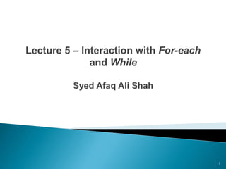 Lecture 5 - Interaction with for each and while loops | PPT | Free Download