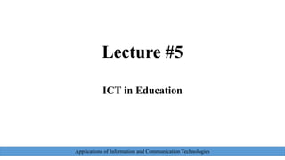 Application of ICT in Education - Lecture#5 AICT.pptx