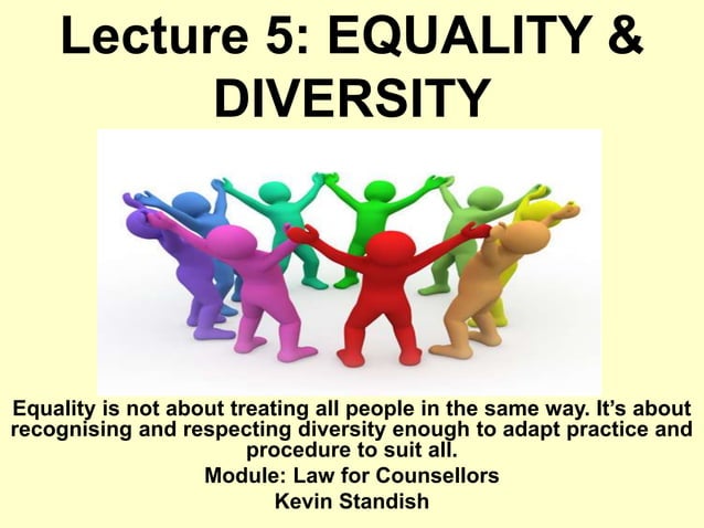 Lecture 5 equality and diversity the equality act 2010 | PPT