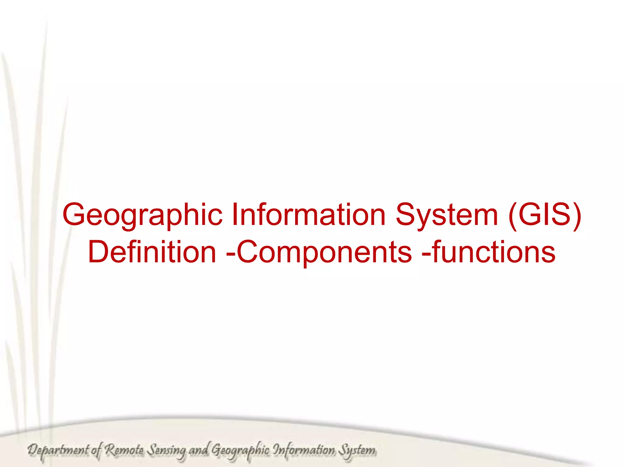 GEOGRAPHICAL INFORMATION SYSTEM (GIS) | PPTX