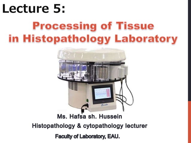 Lecture (5) processing of tissue in histopathology laboratory | PPTX ...