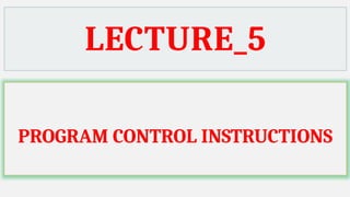 LECTURE_5 Program Control Instructions.pptx