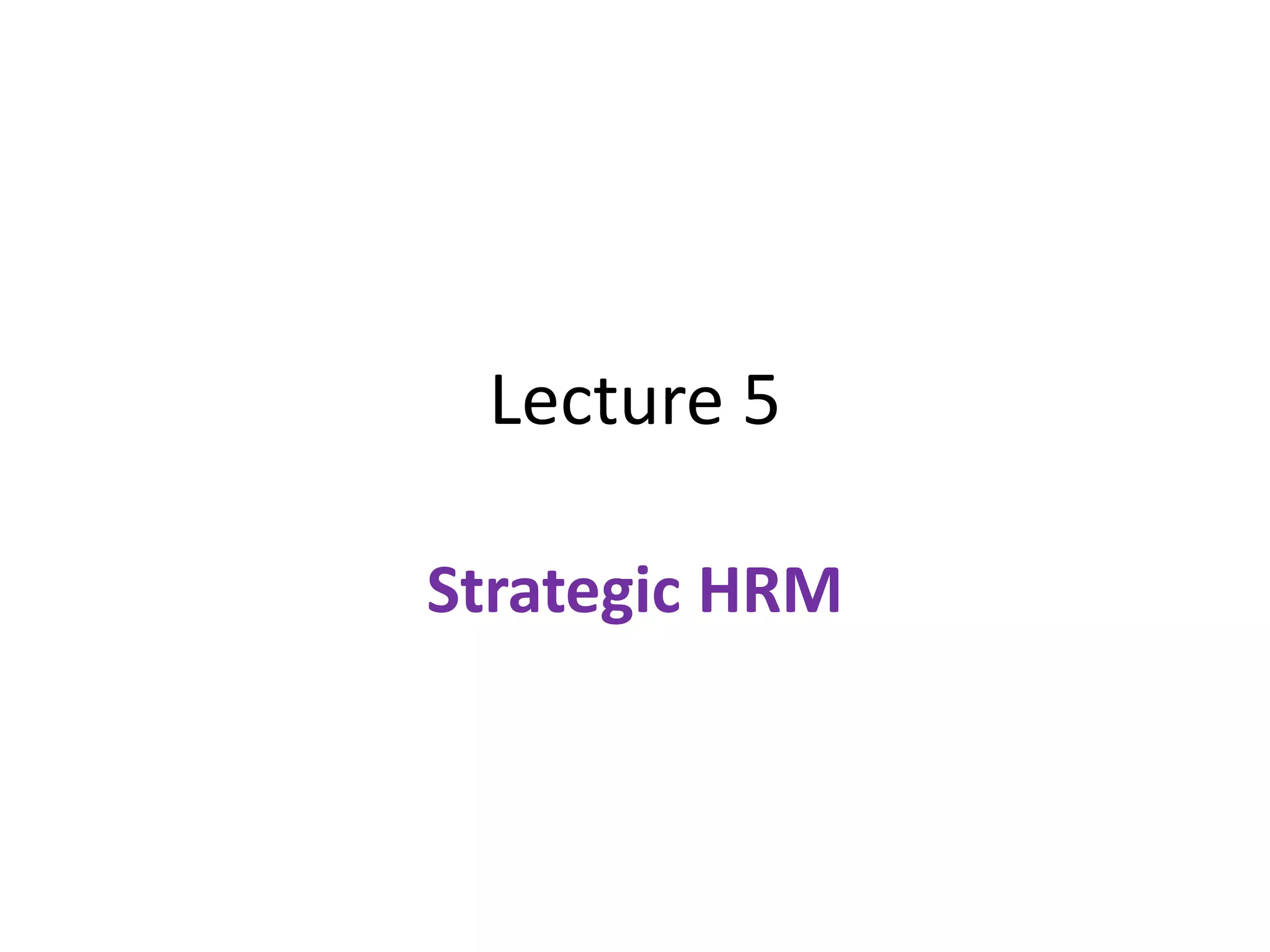 Strategic Human Resource Management Lecture 5 | PPTX