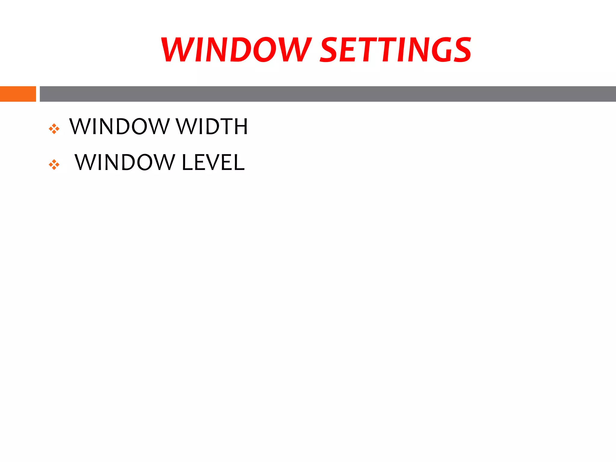 UNDERSTANDING CT SCAN windowing | PPTX