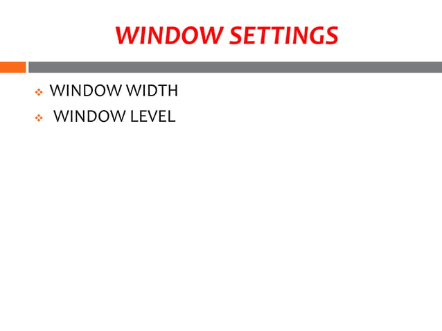 UNDERSTANDING CT SCAN windowing | PPTX