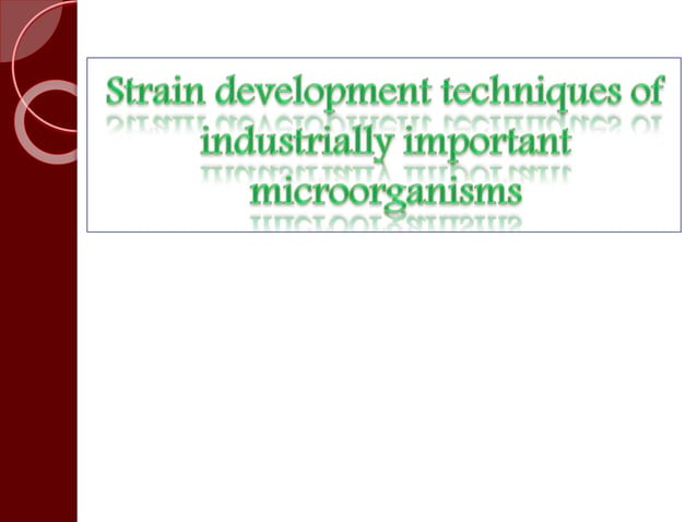 Strain development techniques of industrially important microorganisms ...
