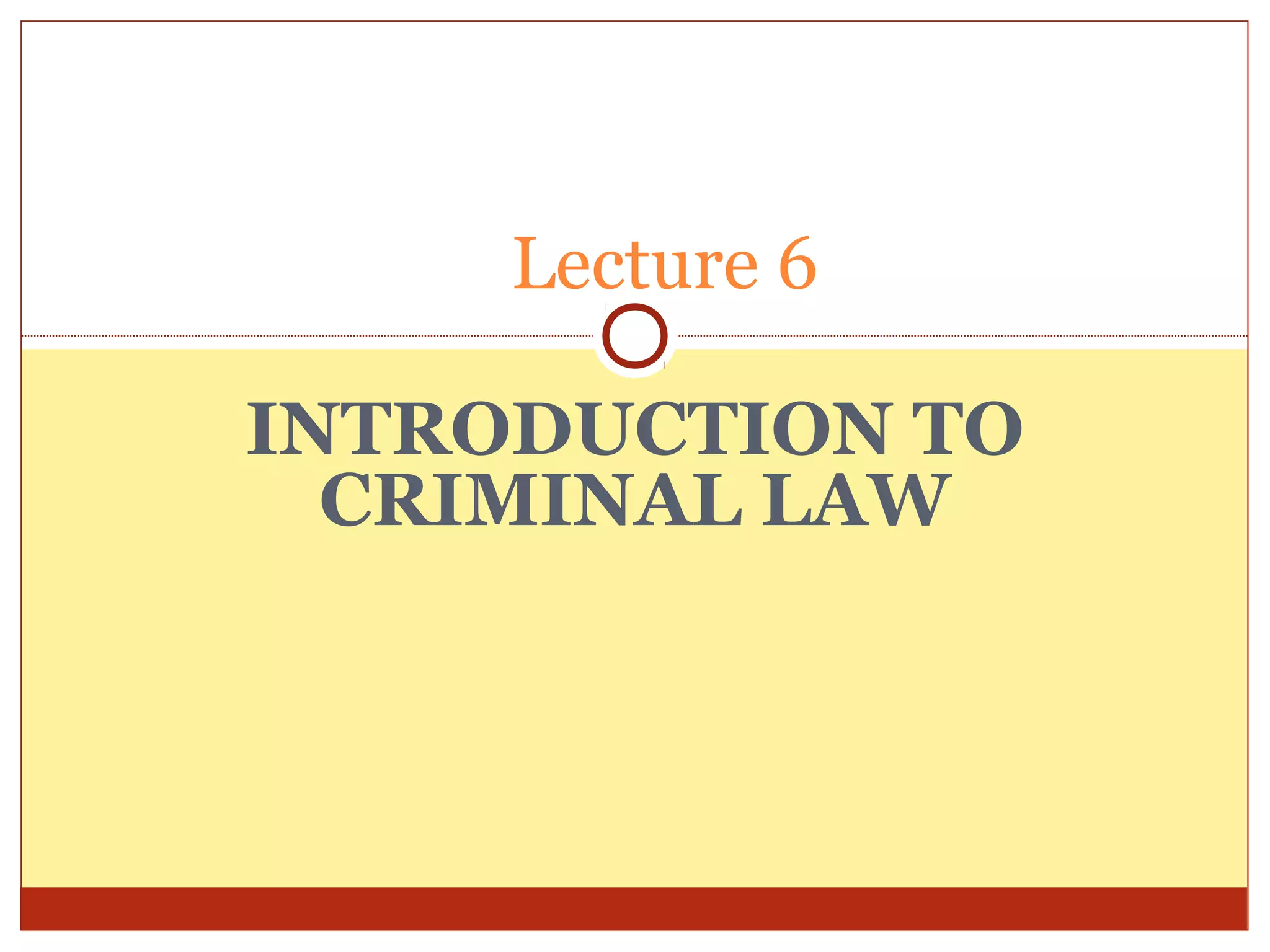 Lecture 6 introduction to criminal law | PPT