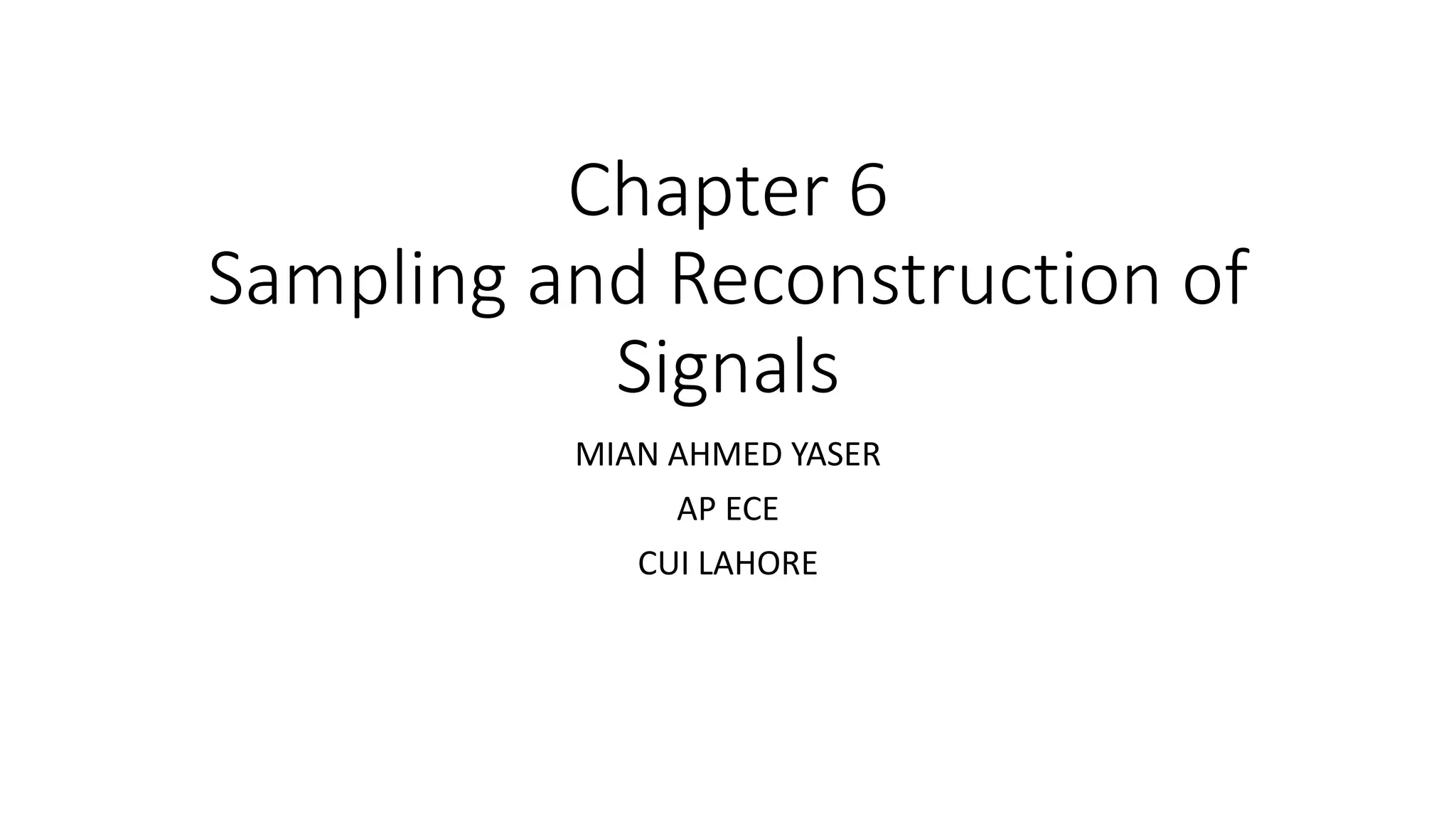 Lecture 6- Sampling and reconstruction of Signals.pptx | Technology & Computing