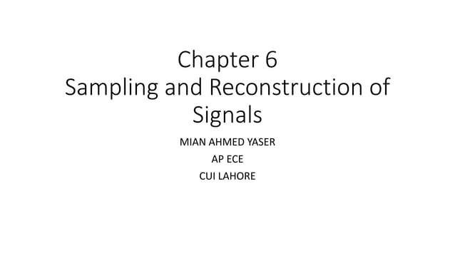 Lecture 6- Sampling and reconstruction of Signals.pptx | Technology & Computing