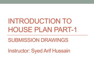 Lecture 67 (Introduction to House Plan Part-1) (1).pptx