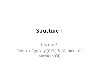 Stucture design -I (Centre of Gravity ;Moment of Inertia) | PPTX | Physics | Science