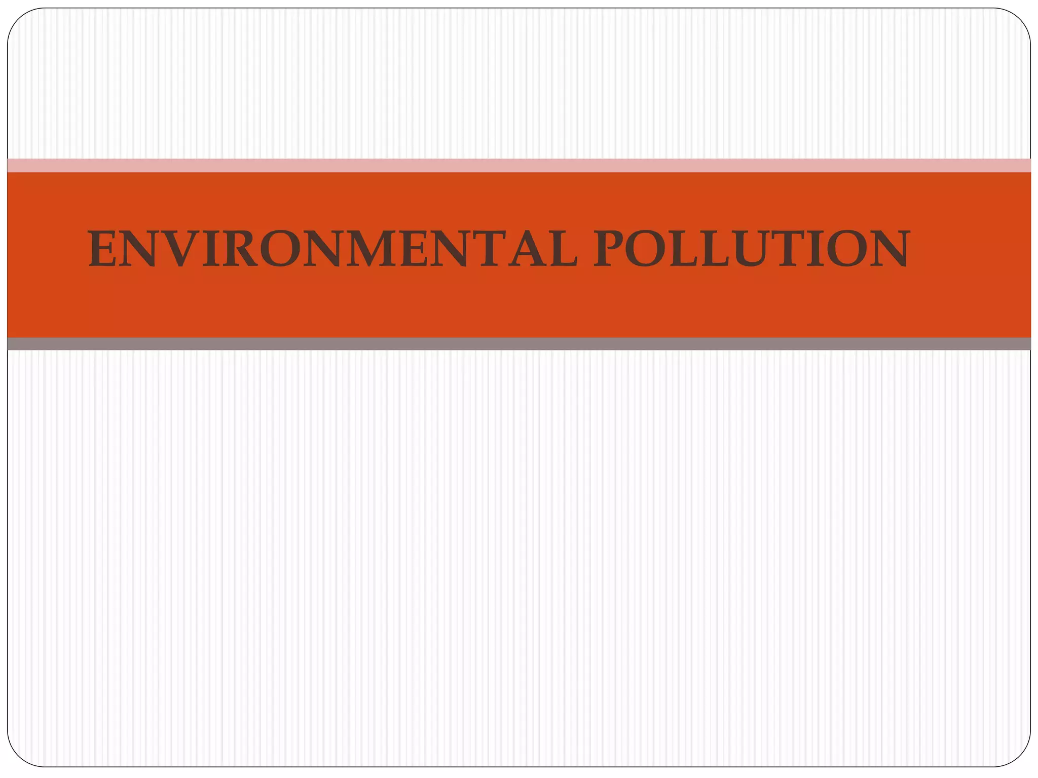 Lecture_6_Environmental-Pollution.ppt
