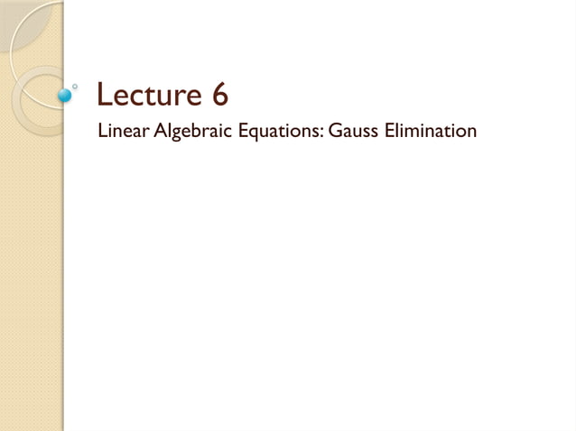 Lecture 6 Gauss Eliminations Method.pptx