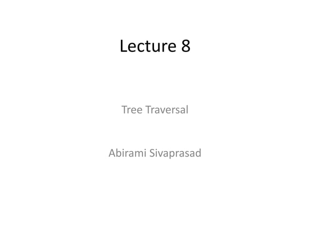 Lecture 6 tree traversal | PPTX | Programming Languages | Computing