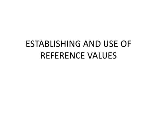 Lecture , establishing_and_use_of_reference_values | PPTX | Medical ...