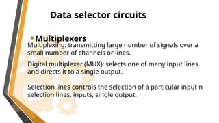 Data selector circuits manage the flow of digital signals by choosing ...
