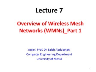 Lecture 7 Overview of Wireless Mesh Networks_Part 1.pdf