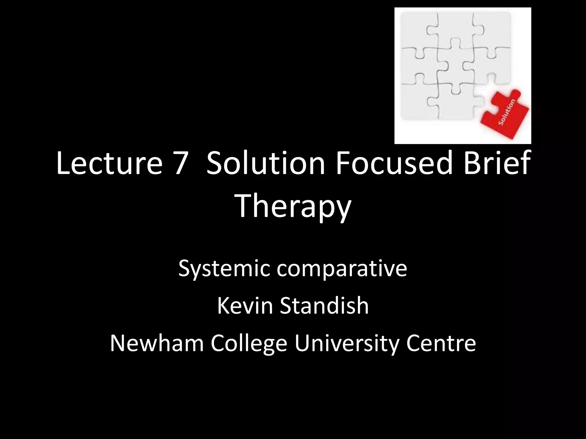 Lecture 7 solution focused therapy | PPTX