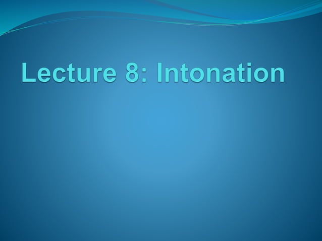 Lecture 8. Intonation definition, rules of intonation | PPT