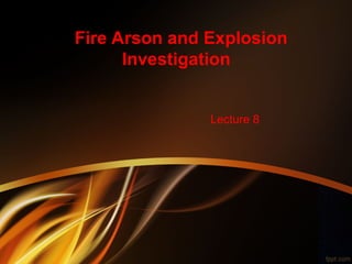 Fire Arson and Explosions Forensic Analysis | PPT