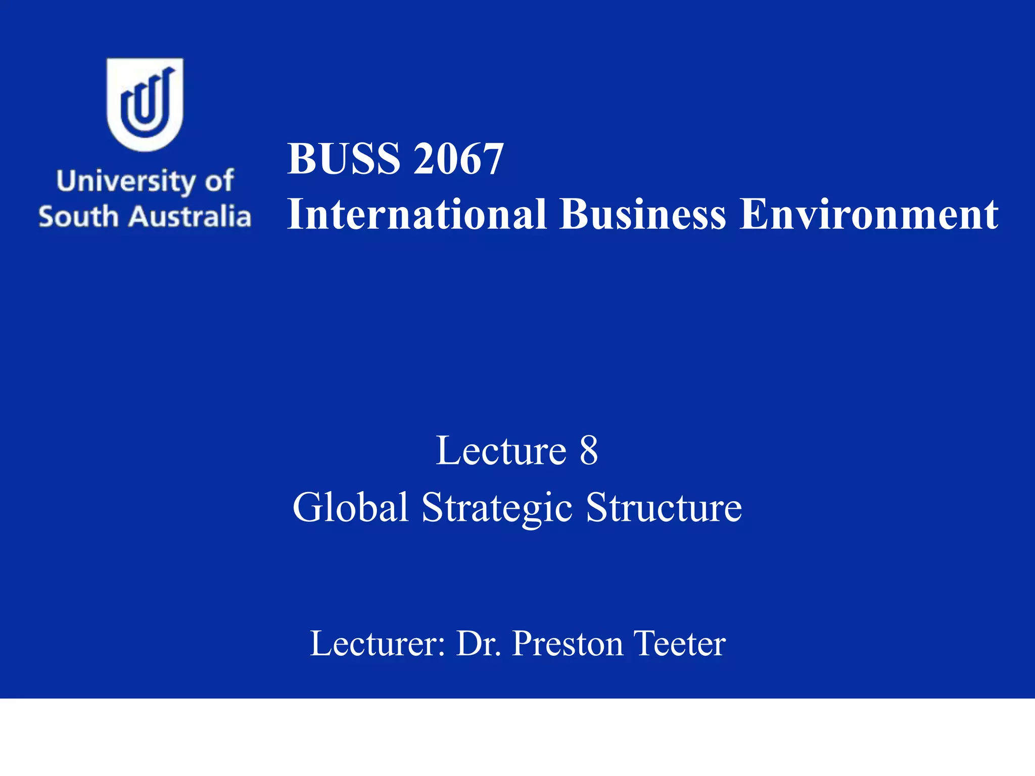 BUSS2067 - Lecture 8 - Global Strategic Structure | PPTX