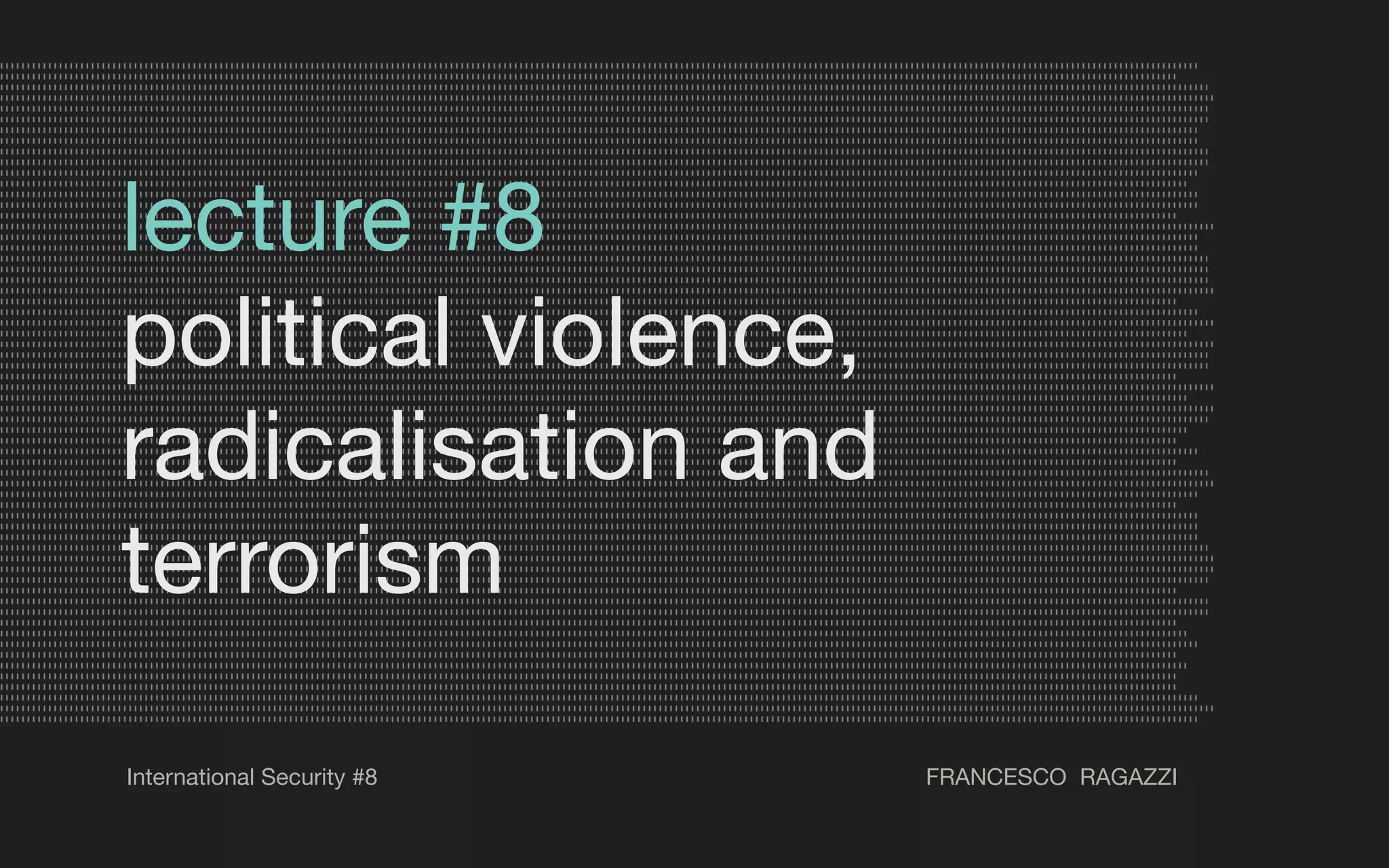 Lecture 8 - Terrorism, radicalisation and political violence | PDF
