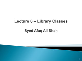 Lecture 8 Library classes | PDF