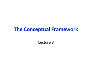 Lecture8_The_Conceptual_Framework_Chap8.ppt | Science