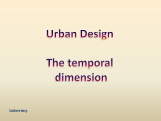 Urban Design - temporal dimension | PPTX