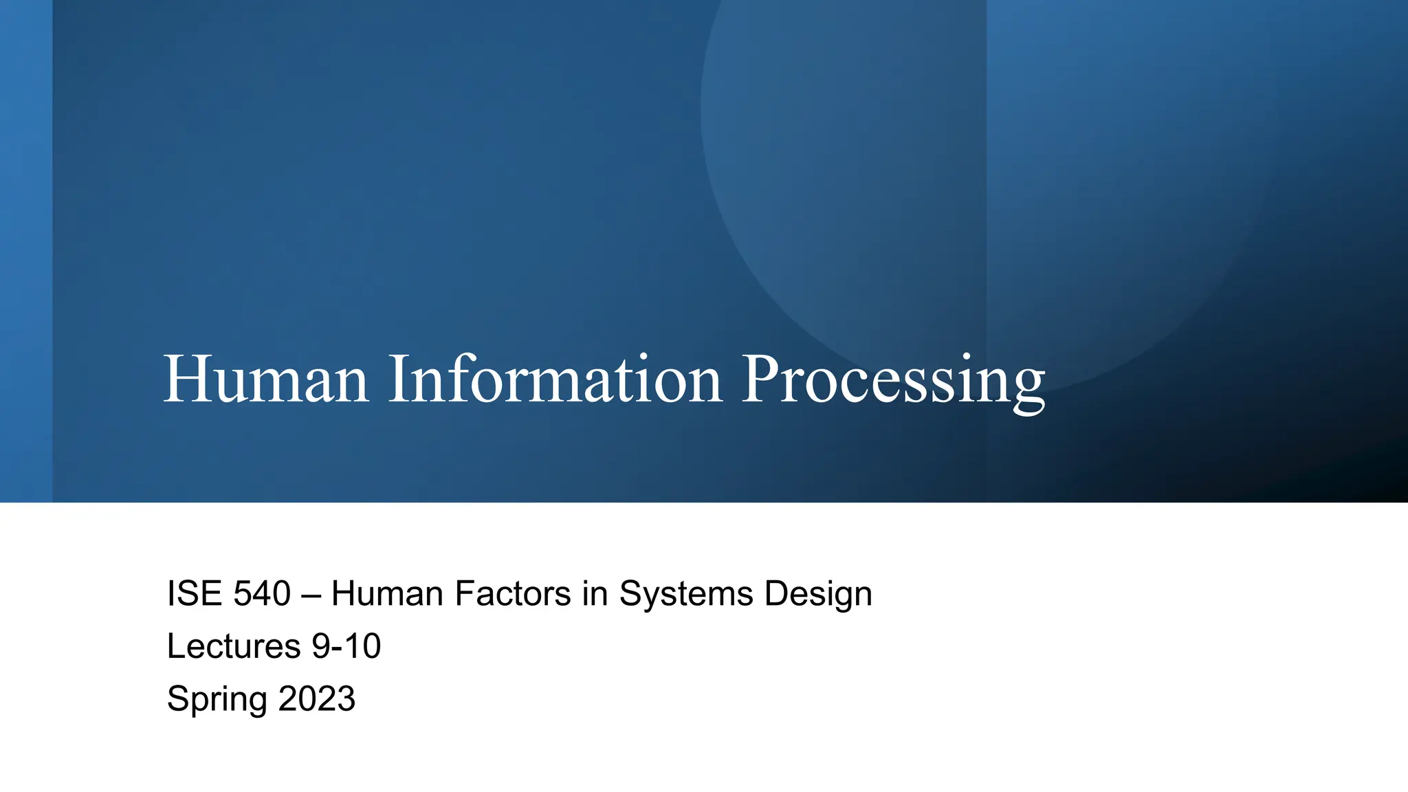 Lecture 9- Human information Processing (Part 1) 02-14-23.pdf