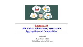 Lecture_9-UML Basics_Inheritance_Association, Aggregation, Composition.pptx