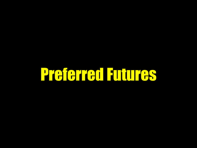 Developing a Preferred Futures perspective | PPT