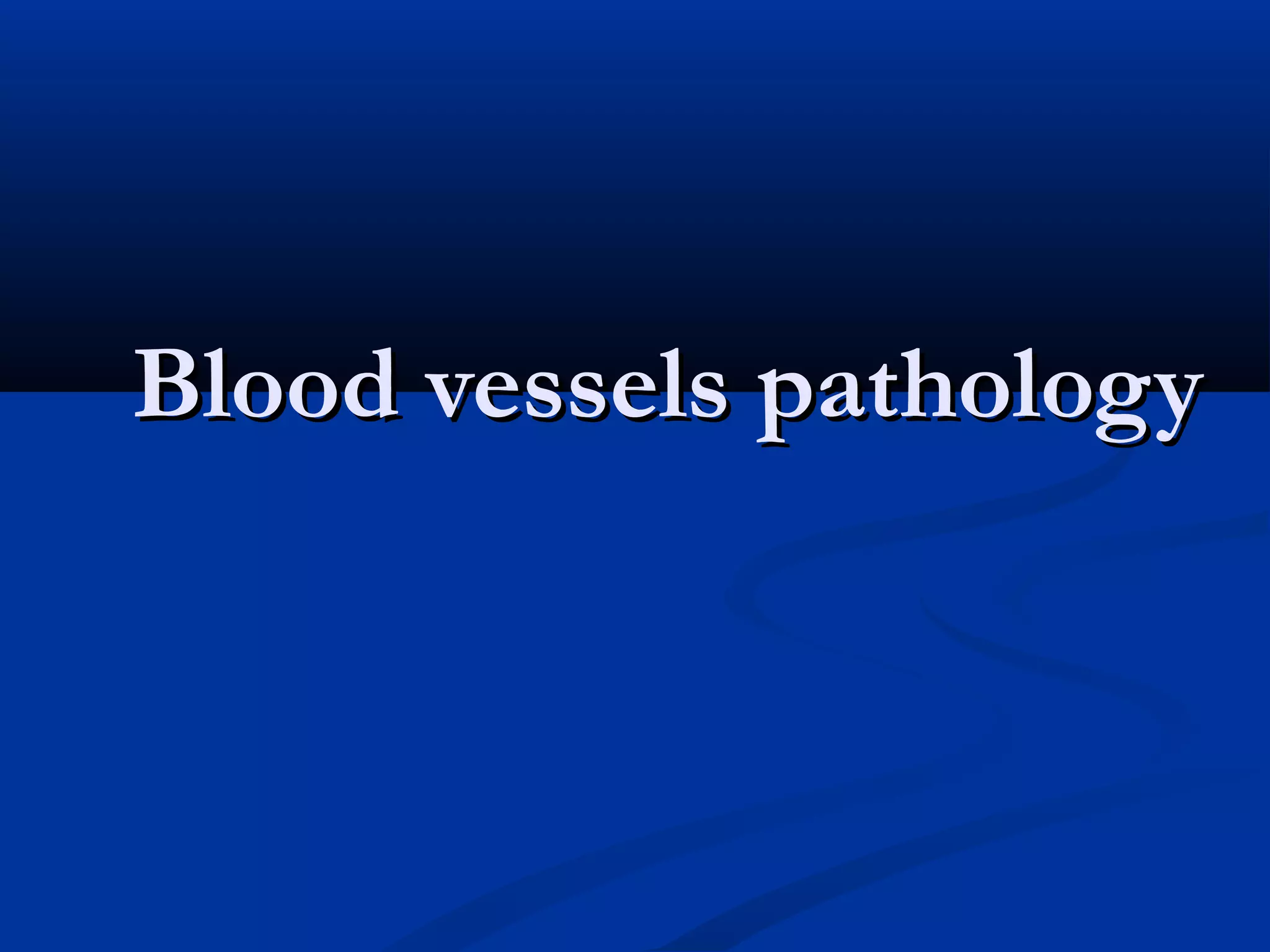 Blood vessels pathology | PPT