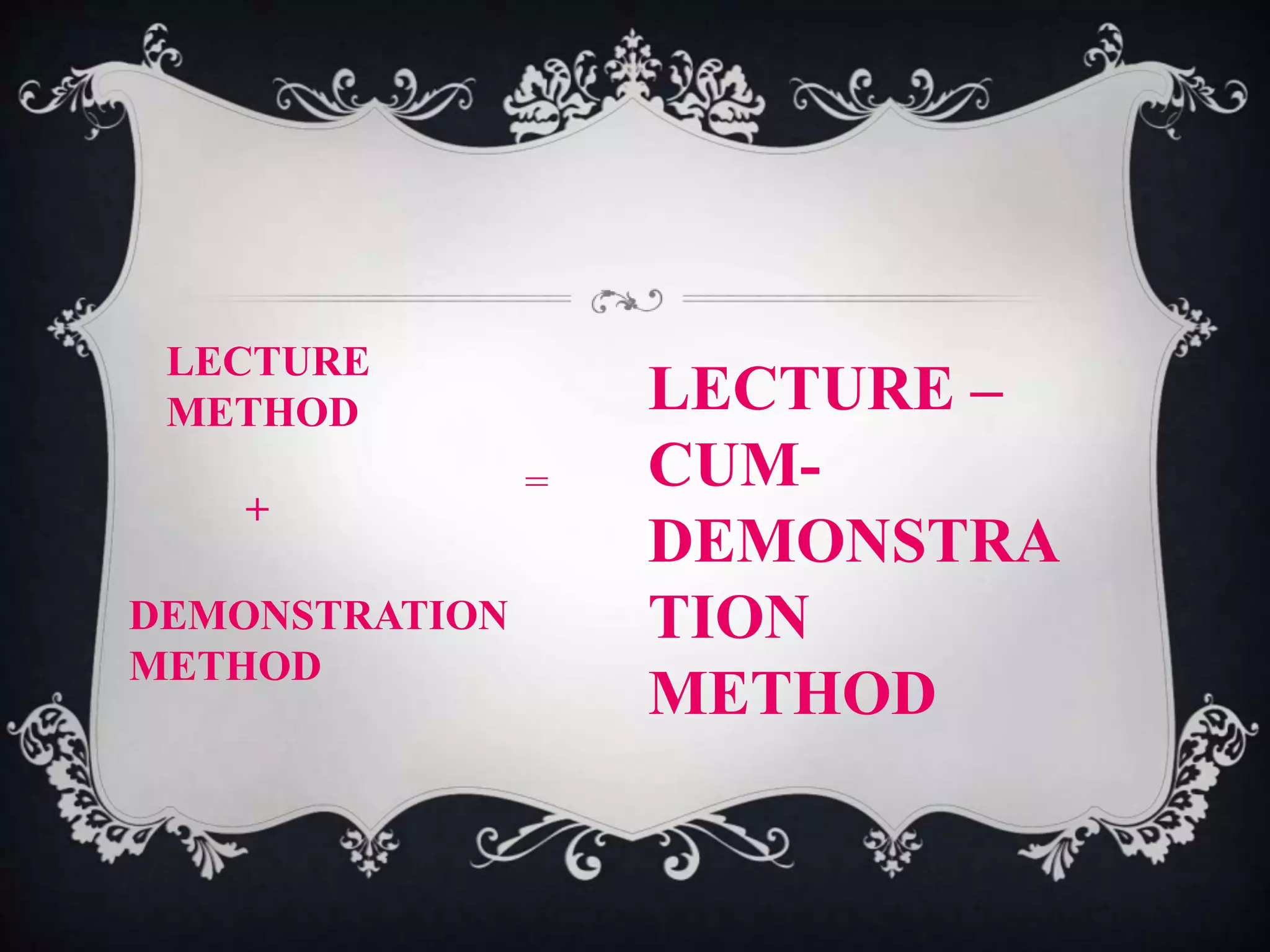 Lecture cum demonstration method | PPTX
