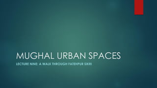 Mughal urban spaces | PPT