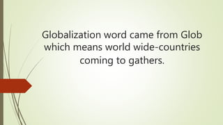 Lecture no. 4 a globalization | PPT