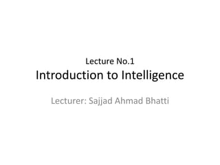 Lecture No.1 Introduction to Intelligence.pptx