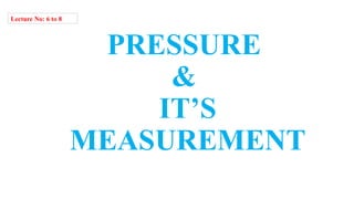 Lecture No. 6-8 Pressure and its measurement.pptx