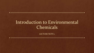 Lecture Note 1 - Introduction to Environmental Chemical.ppt