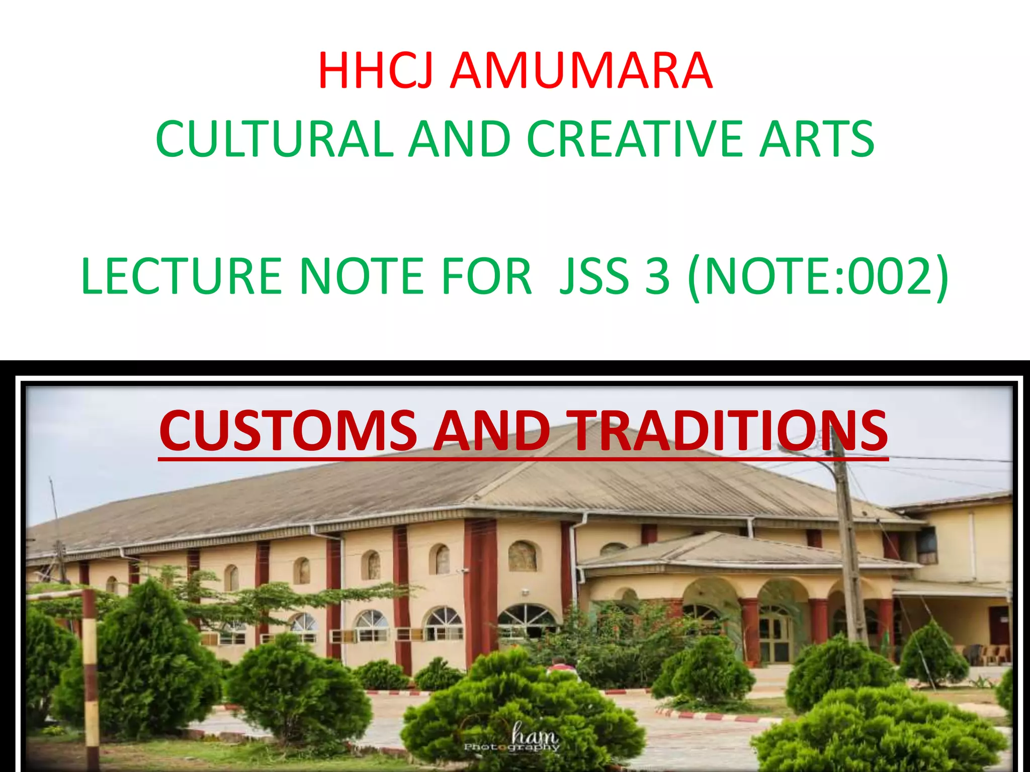 HHCJ AMUMARA: CULTURAL AND CREATIVE ARTS LECTURE NOTE FOR JSS3-002 | PPT