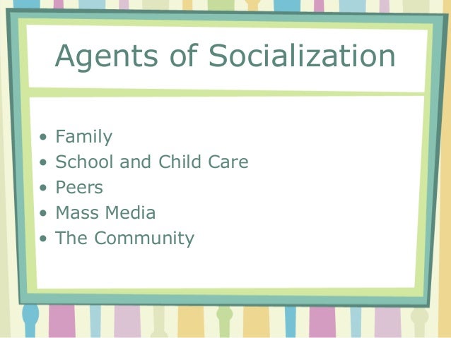 Agents Of Socialization