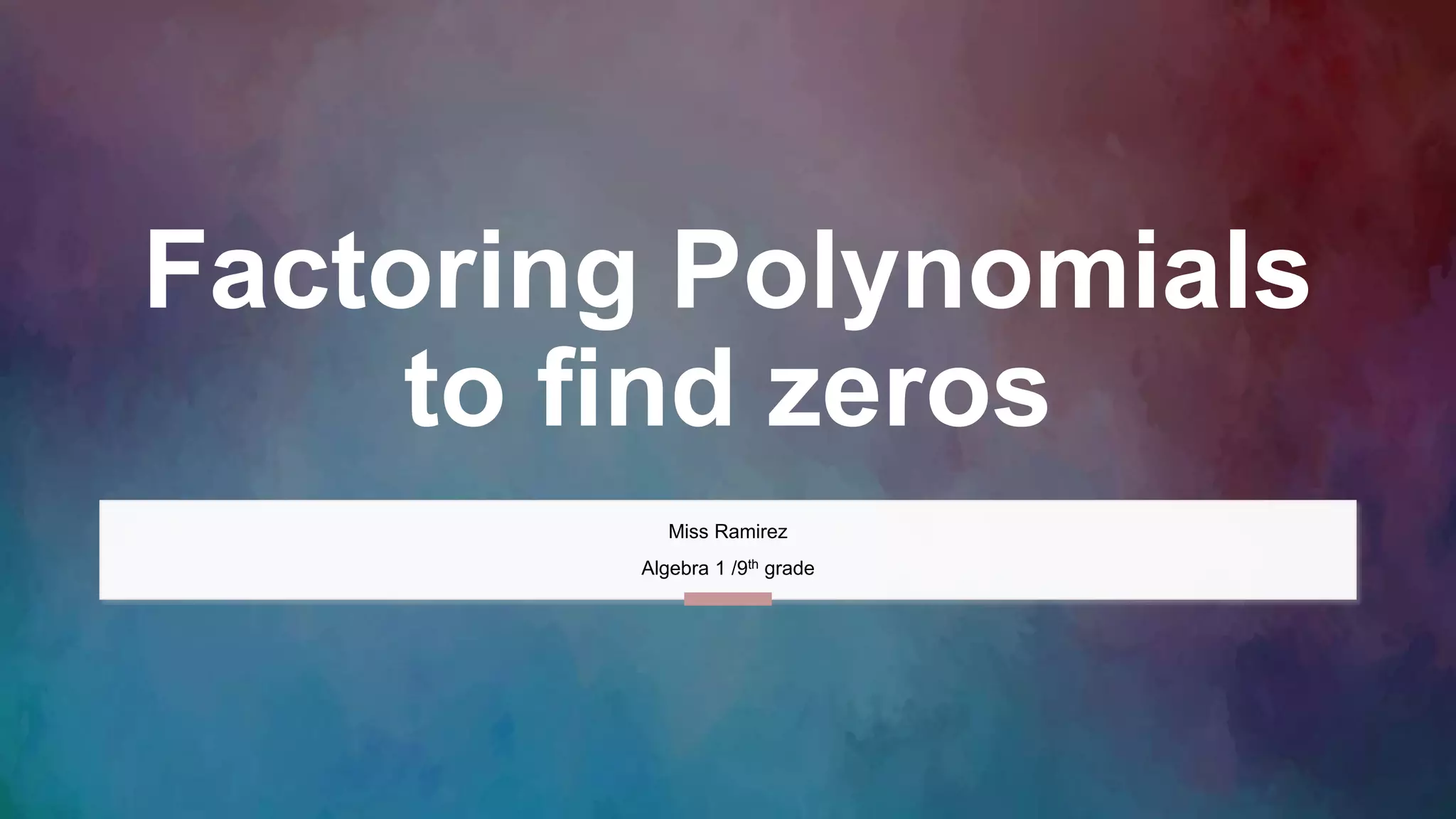 Factoring Polynomials to find its zeros | PPT