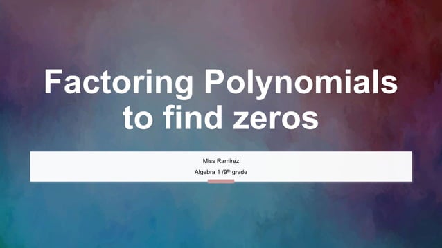 Factoring Polynomials to find its zeros | PPT